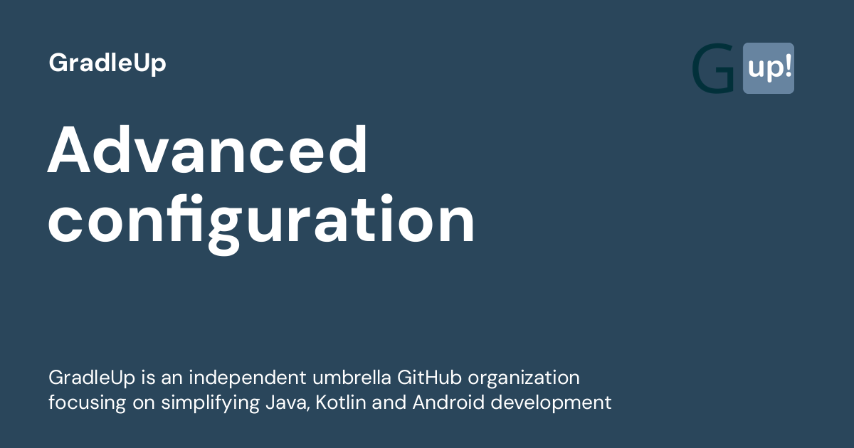 Advanced configuration - GradleUp